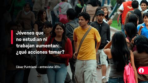 Jóvenes que no estudian ni trabajan aumentan qué acciones tomar