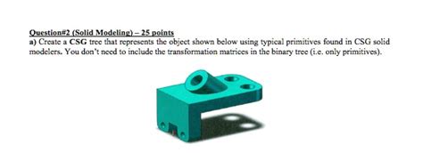 Question Solid Modeling Points A Create A Csg Tree That