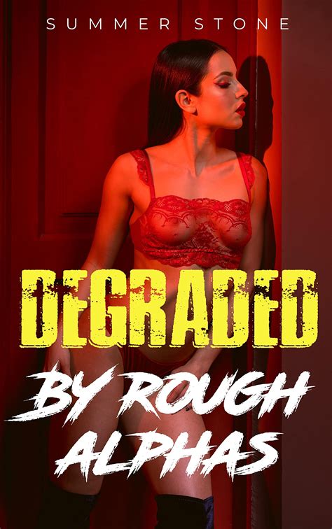 Degraded By Rough Alphas Punished And Shared By Rough Men By Summer
