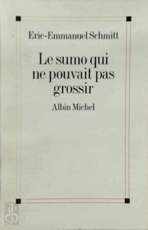 Le Sumo Qui Ne Pouvait Pas Grossir Eric Emmanuel Schmitt ISBN