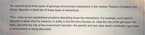 Solved You Learned About Three Types Of Genotype Environment