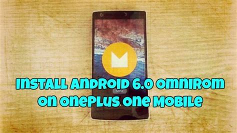 Install Android 6 0 OmniRom On OnePlus One Mobile TechnoBuzz How To Android Guides Tips