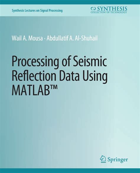 Processing Of Seismic Reflection Data Using Matlab Mousa Wail A Al