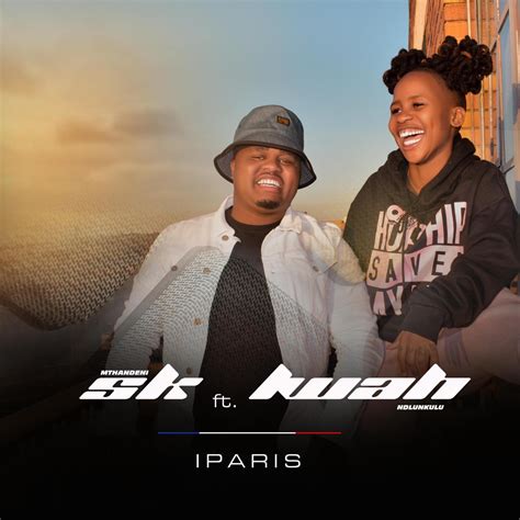 ‎paris Feat Lwah Ndlunkulu Single Album By Mthandeni Sk Apple
