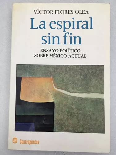 La Espiral Sin Fin Víctor Flores Olea Joaquín Mortiz 1995