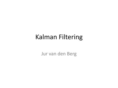 Ppt Kalman Filtering Powerpoint Presentation Free Download Id662099
