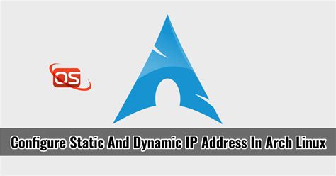 Configure Static And Dynamic Ip Address In Arch Linux Ostechnix