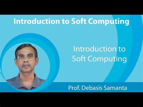 Free Video Introduction To Soft Computing From NPTEL Class Central