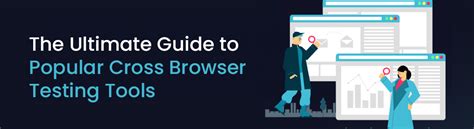 The Ultimate Guide To Popular Cross Browser Testing Tools