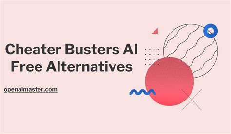 Cheater Busters Ai Free Alternatives Open Ai Master