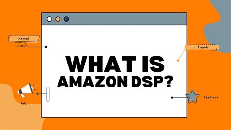 What Is Amazon Dsp A Deep Dive Into The Advertising Powerhouse