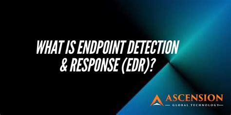 What Is Endpoint Detection And Response EDR
