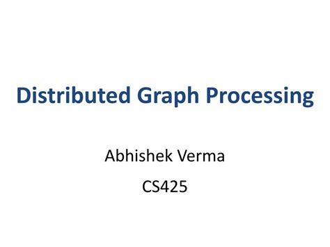 Ppt Distributed Graph Processing Powerpoint Presentation Free Download Id2933003 Ppt Distributed Graph Processing Powerpoint Presentation Free Download Id2933003