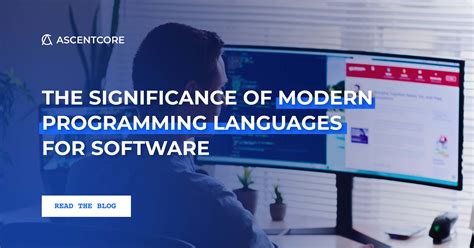 The Significance Of Modern Programming Languages For Software Ascentcore