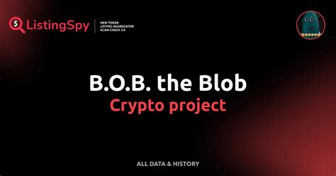 B O B The Blob Crypto Project BLOB Token Listings Events Analysis ListingSpy