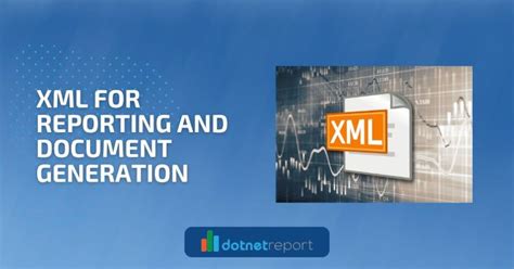Xml For Reporting And Document Generation Dnr