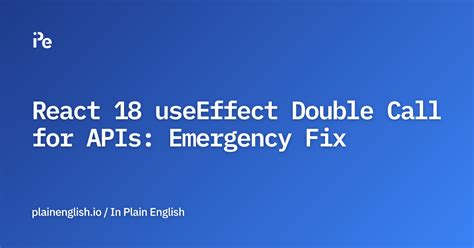 React 18 Useeffect Double Call For Apis Emergency Fix