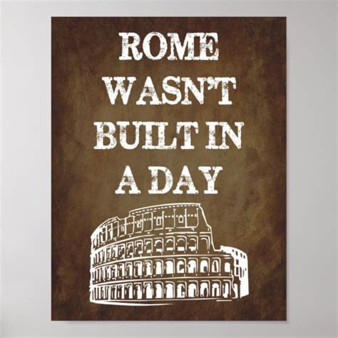 Rome Wasnt Built In A Day Poster