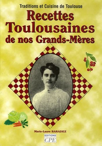 Recettes Toulousaines de nos Grands Mères de Marie Laure Baradez