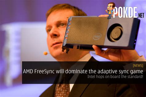 Amd Freesync Will Dominate The Adaptive Sync Game — Intel Hops On Board
