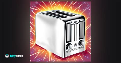 Magic Toaster 355 Neftyblocks The 1 Trade To Earn Nft Marketplace