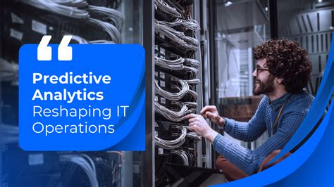 How Is Predictive Analytics Transforming It Operations