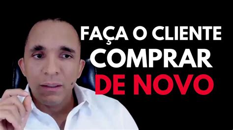 Use Isso Para Fazer O Seu Cliente Comprar De Novo Da Sua Empresa Programa Ganhar Dinheiro