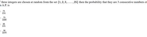 F Three Integers Are Chosen At Random From The Set 12325 Then The
