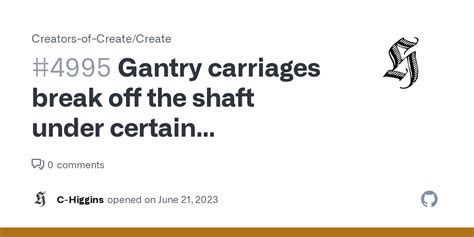 gantry carriages break off the shaft under certain combinations of