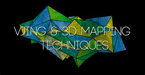 Workshop Vjing And 3d Mapping Techniques Part I February 2019