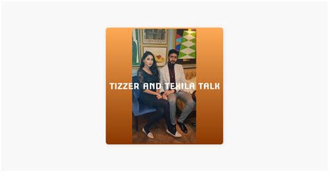 ‎tizzer And Tekila Talk On Apple Podcasts