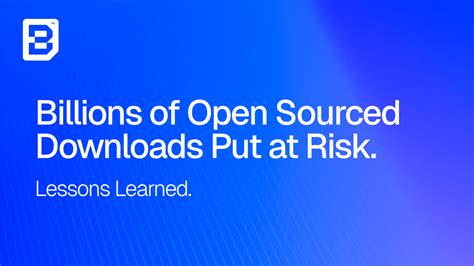 Billions Of Open Sourced Downloads Put At Risk