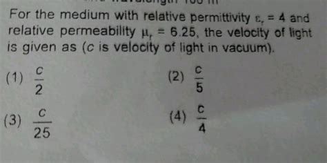 At Room Temperature If The Relative Permittivity Of Water Be 80 And The Relative Permeability