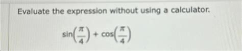 Solved Evaluate The Expression Without Using A