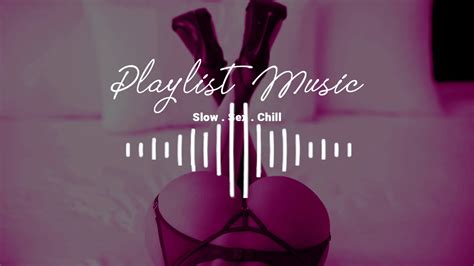 🔥 Bedroom Mix Iv 🔥 Music To Make Love 🔥 Playlistmusic Youtube