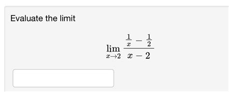 Solved Evaluate The Limitlimx→21x 12x 2