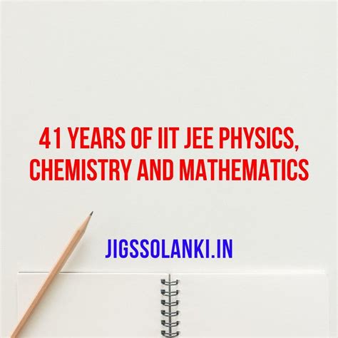 Years Of IIT JEE Physics Chemistry And Mathematics JIGSSOLANKI