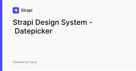 Strapi Design System Datepicker Content Editing Xp Strapi