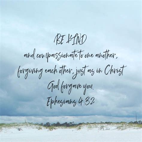Ephesians Be Kind And Compassionate To One Another Forgiving Each Other Just As In Christ