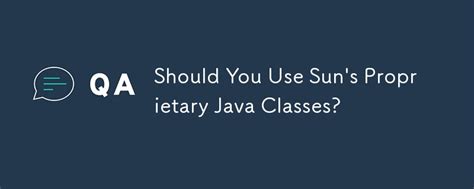 您應該使用 Sun 的專有 Java 類別嗎？ Java教程 Php中文網