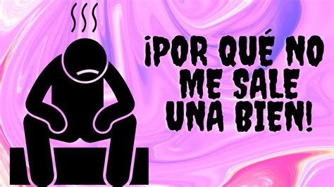 POR QUÉ no me sale UNA BIEN YouTube