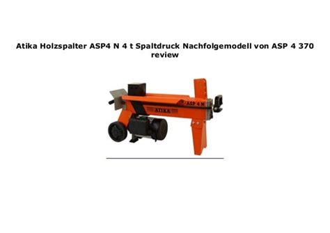 atika holzspalter asp4 n 4 t spaltdruck nachfolgemodell von asp 4 37…