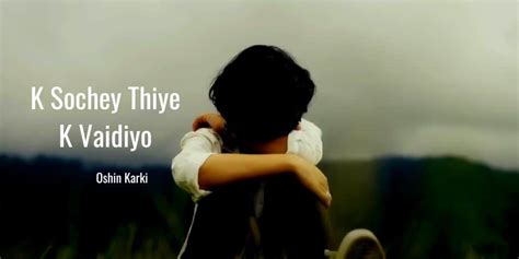 K Sochey Thiye K Vaidiyo Lyrics Oshin Karki Lyrical Sansar