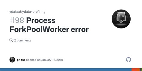 Process Forkpoolworker Error · Issue 98 · Ydataaiydata Profiling · Github