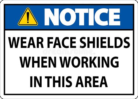 Notice Wear Face Shields In This Area Sign On White Background Stock