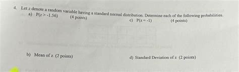 Solved 4 Let Z Denote A Random Variable Having A Standard
