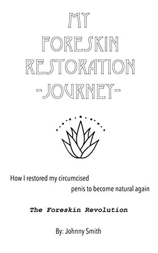 My Foreskin Restoration Journey The Foreskin Revolution How I Restored