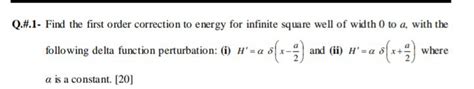 Solved Q1 Find The First Order Correction To Energy For