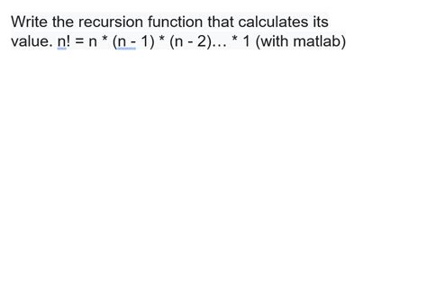 Solved Write The Recursion Function That Calculates Its