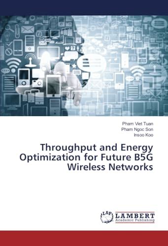 Throughput And Energy Optimization For Future B5G Wireless Networks By